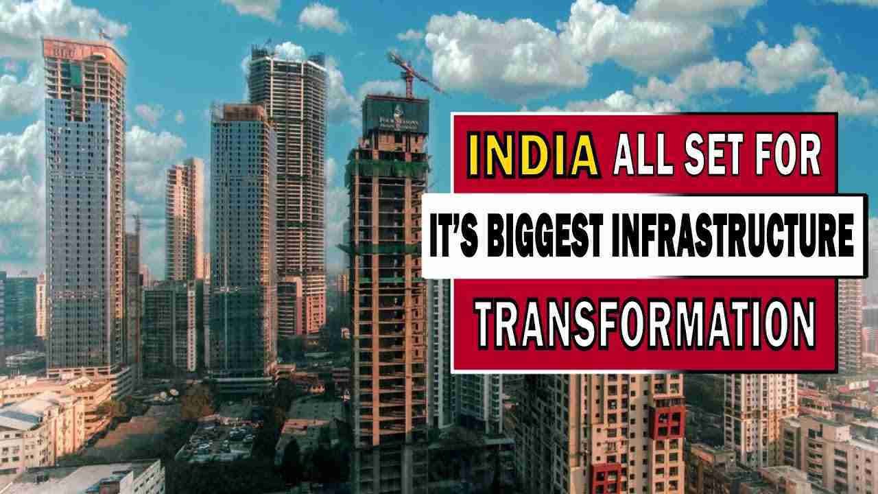 India all set for its BIGGEST Infrastructure Transformation ...
