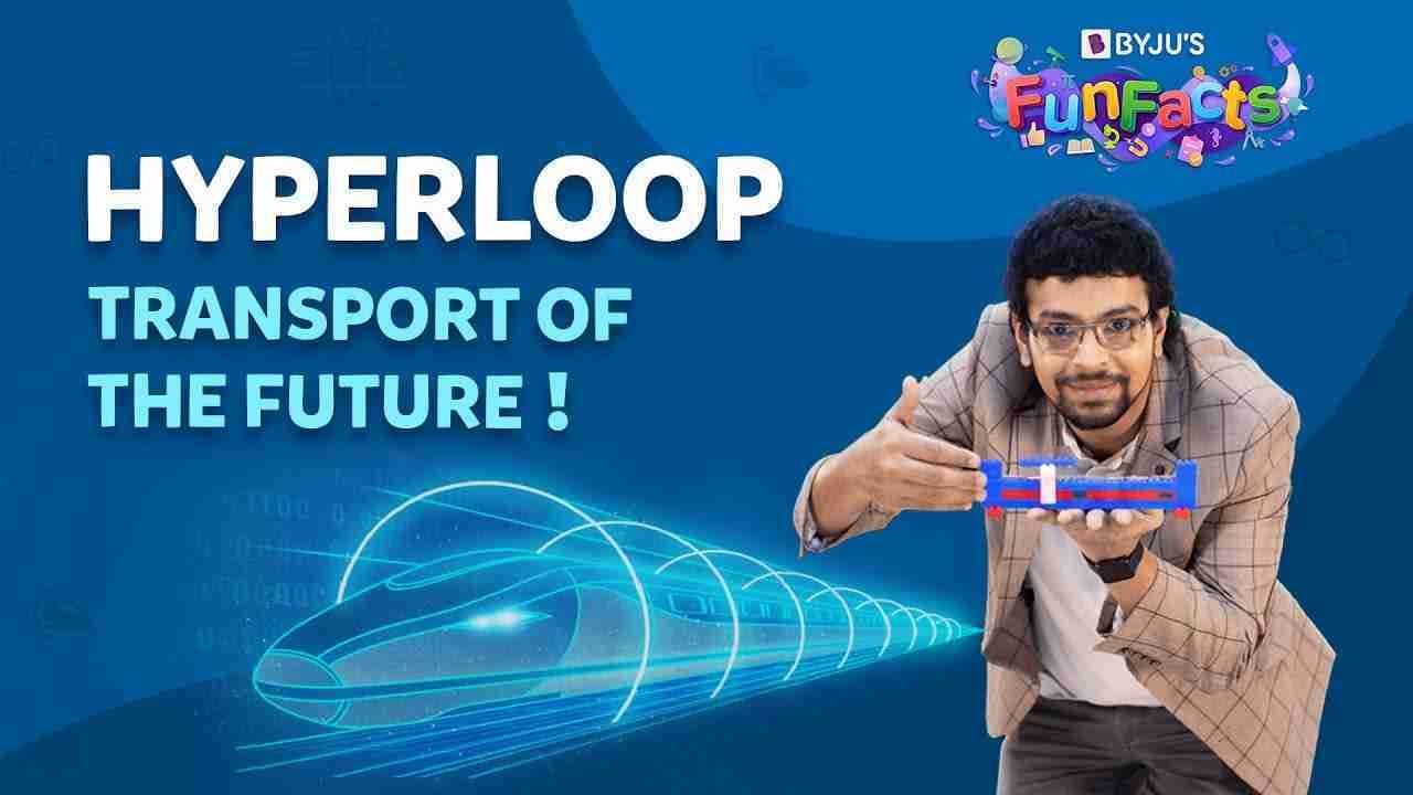How Does The Hyperloop Work? | BYJU’S Fun Facts | KIVIAC
