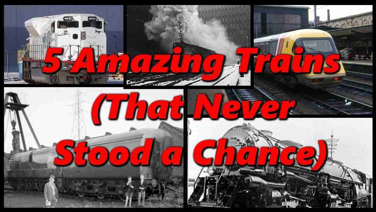 5 AMAZING TRAINS (That Never Stood a Chance) ? History in the Dark ...